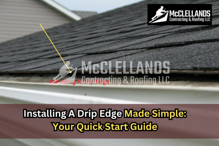 Your Guide To Drip Edge Installation (Easy To Follow)