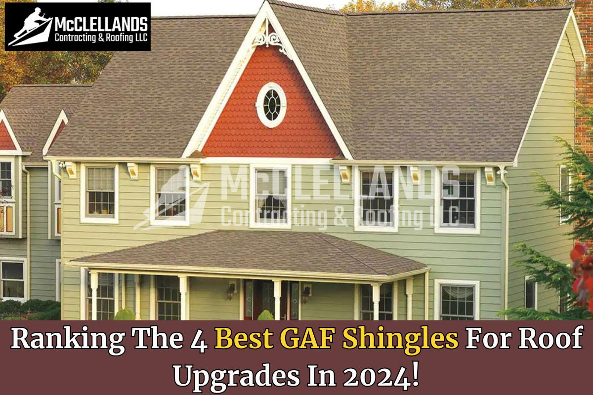 Ranking The 4 Best GAF Shingles For Roof Upgrades In 2024!