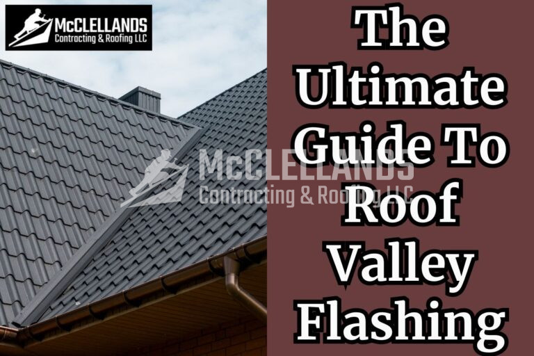 The Ultimate Guide To Roof Valley Flashing