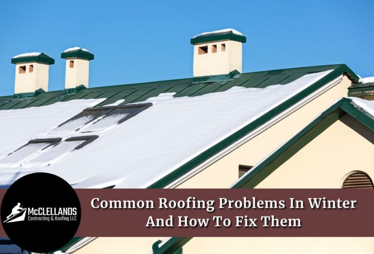 Common Roofing Problems In Winter And How to Fix Them